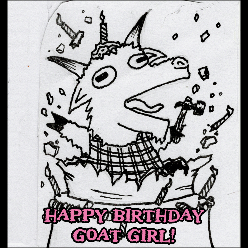 HAPPY BIRTHDAY GOAT GIRL! - Rowan, Rook and Decard